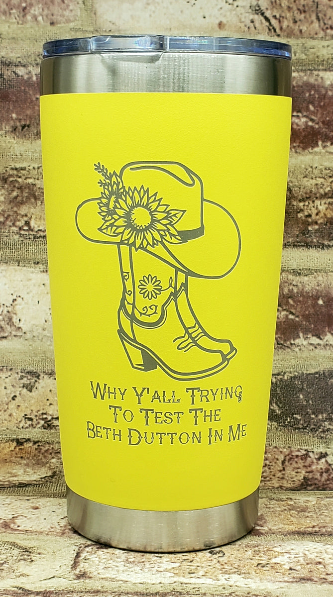 Yellowstone Beth Dutton Laser Engraved Cup – SW Design Concepts
